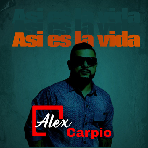 Stream Asi es la vida by Alex Carpio | Listen online for free on SoundCloud