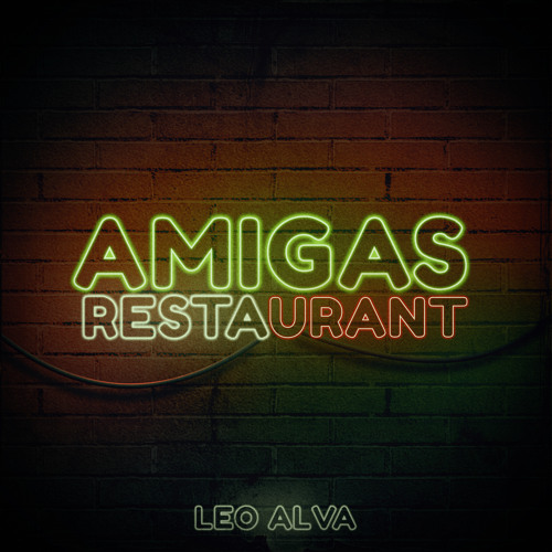 Stream Amigas Restaurant by Leo Alva | Listen online for free on SoundCloud