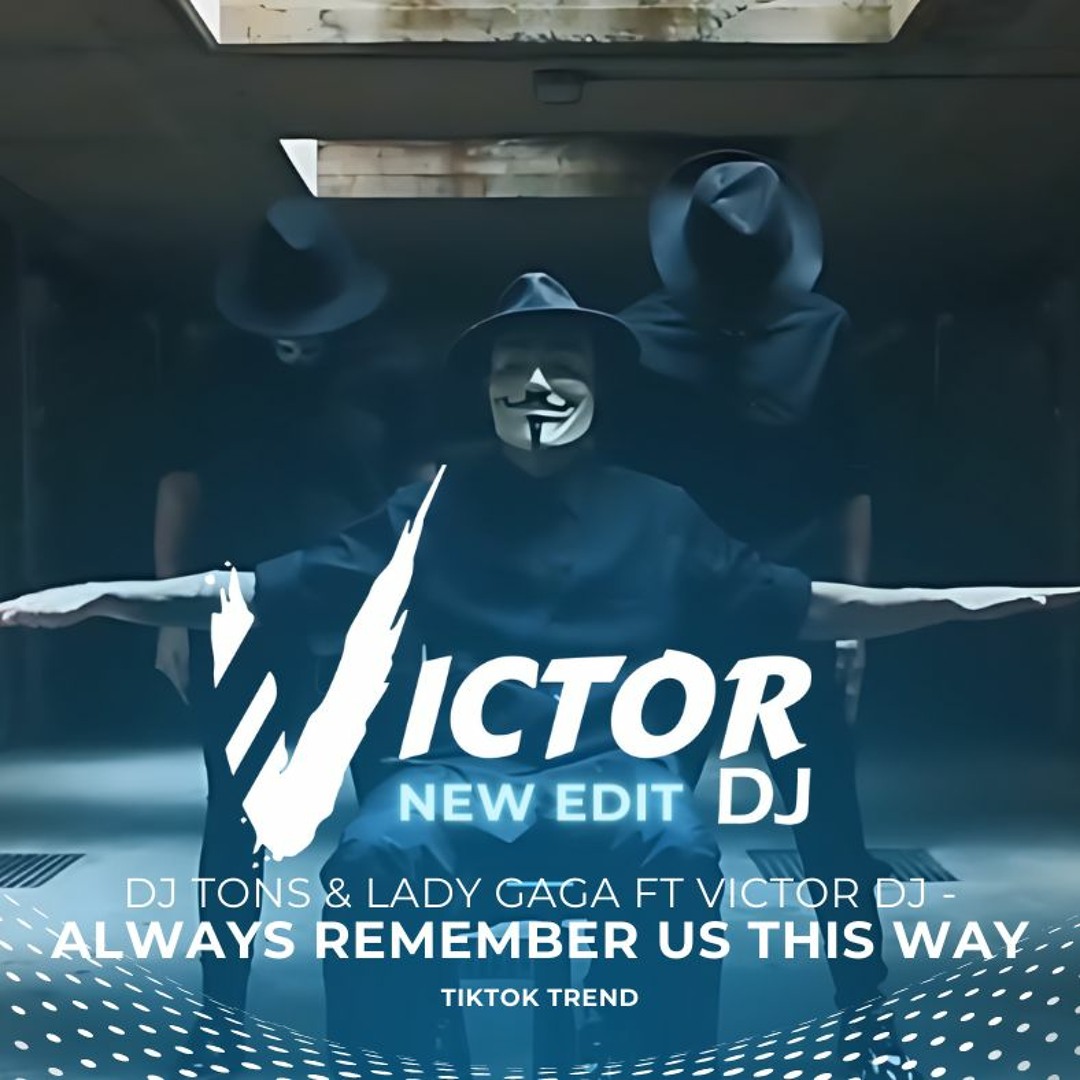 Stream Dj tons & Lady gaga ft Victor DJ - Always Remember Us This Way ...