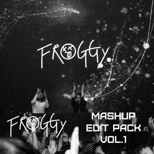 Stream MASHUP EDIT PACK VOL.1 (FREE DL) by DJ FROGGY | Listen online ... Stream MASHUP EDIT PACK VOL.1 (FREE DL) by DJ FROGGY | Listen online ...