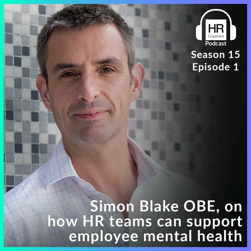 Stream Simon Blake OBE on how HR teams can support employee mental ...