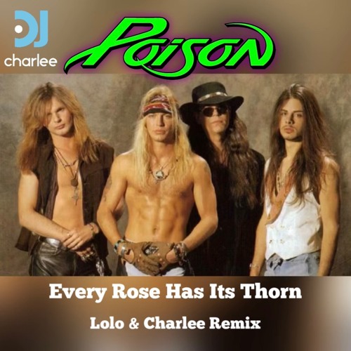 Stream Poison - Every Rose (Lolo & Charlee Remix) by DJ Charlee ...