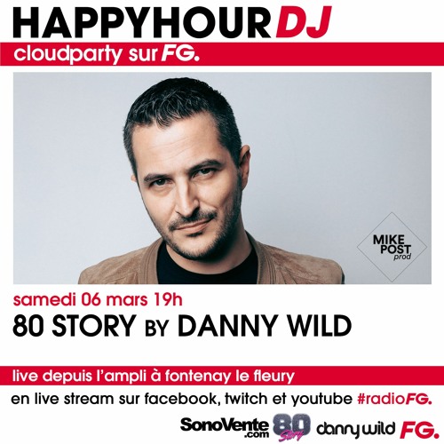 Stream Danny Wild "80 Story" Cloud Party FG (Radio FG 06/03/2021) L ...