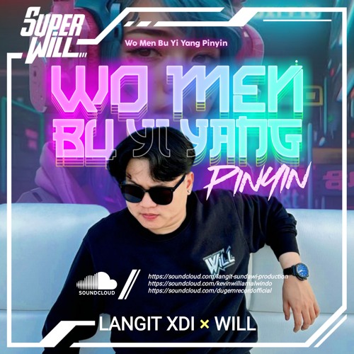 Stream WO MEN BU YI YANG [ LANGIT XDI X WILL ] #SUPERWILL by Langit XDI | Listen online for free ...