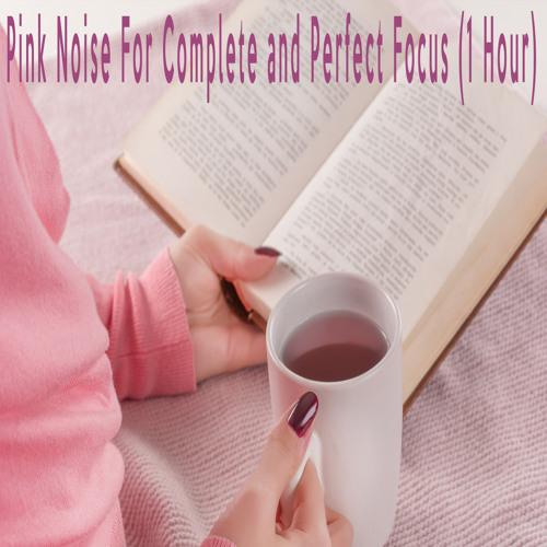 Stream Pink Noise For Complete and Perfect Focus (1 Hour) by Color ...