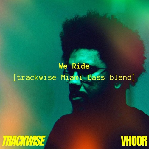Stream Rihanna x VHOOR - We Ride (TRACKWISE Miami Bass blend) by ...