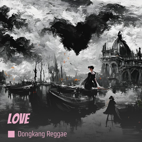 Stream Love (Remastered 2023) by DONGKANG REGGAE | Listen online for ...