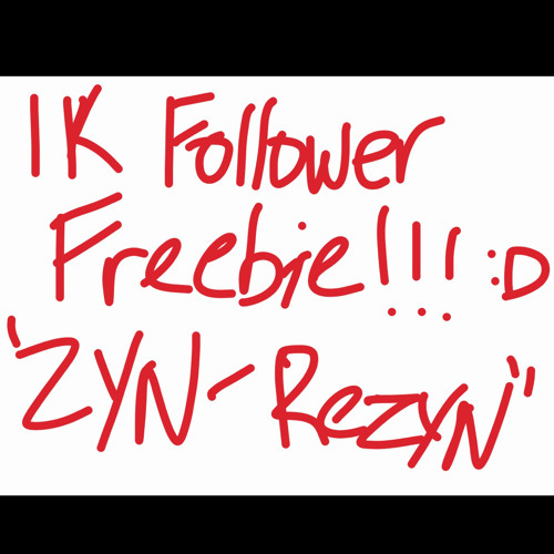 Stream ZYN - REZYN (1K FOLLOWER FREEBIE!!!) by ZYN | Listen online for ...