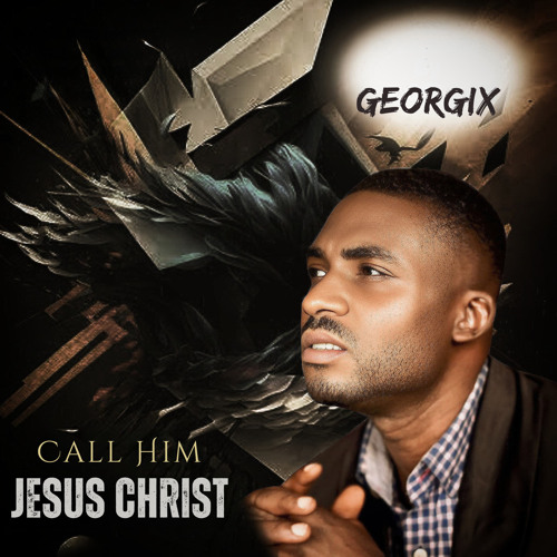 Stream Call Him Jesus Christ by Georgix | Listen online for free on ...