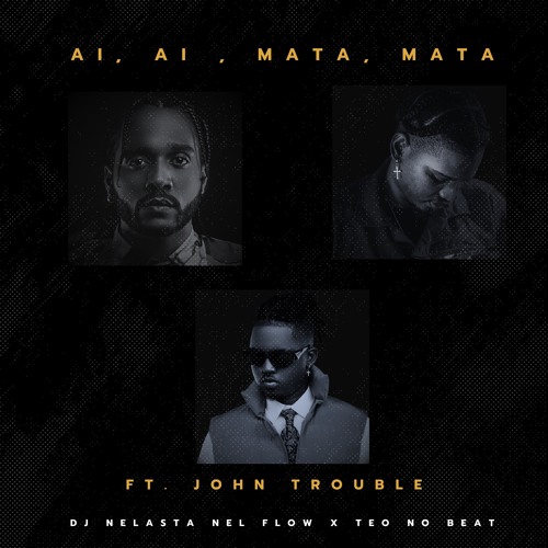 Stream Ai Ai, Mata Mata - Dj Nelasta Nel Flow X Teo No Beat X John Trouble by DJ Nelasta Nel ...