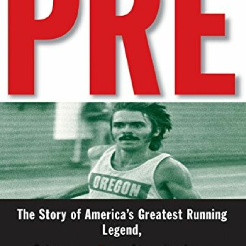Stream PDF⚡ Pre: The Story of America's Greatest Running Legend, Steve ...
