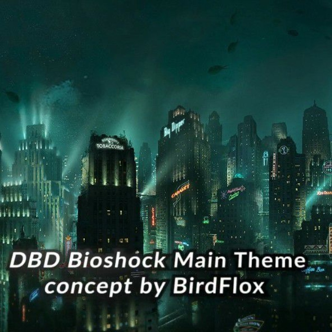 Stream DBD Fanmade Bioshock Menu Theme by Scylla | Listen online for ...