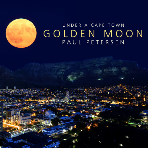 Stream Golden Moon (Under a Cape Town) by Paul Petersen | Listen online ...