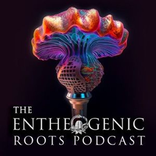 Stream episode Introducing The Entheogenic Roots Podcast by Entheogenic ...