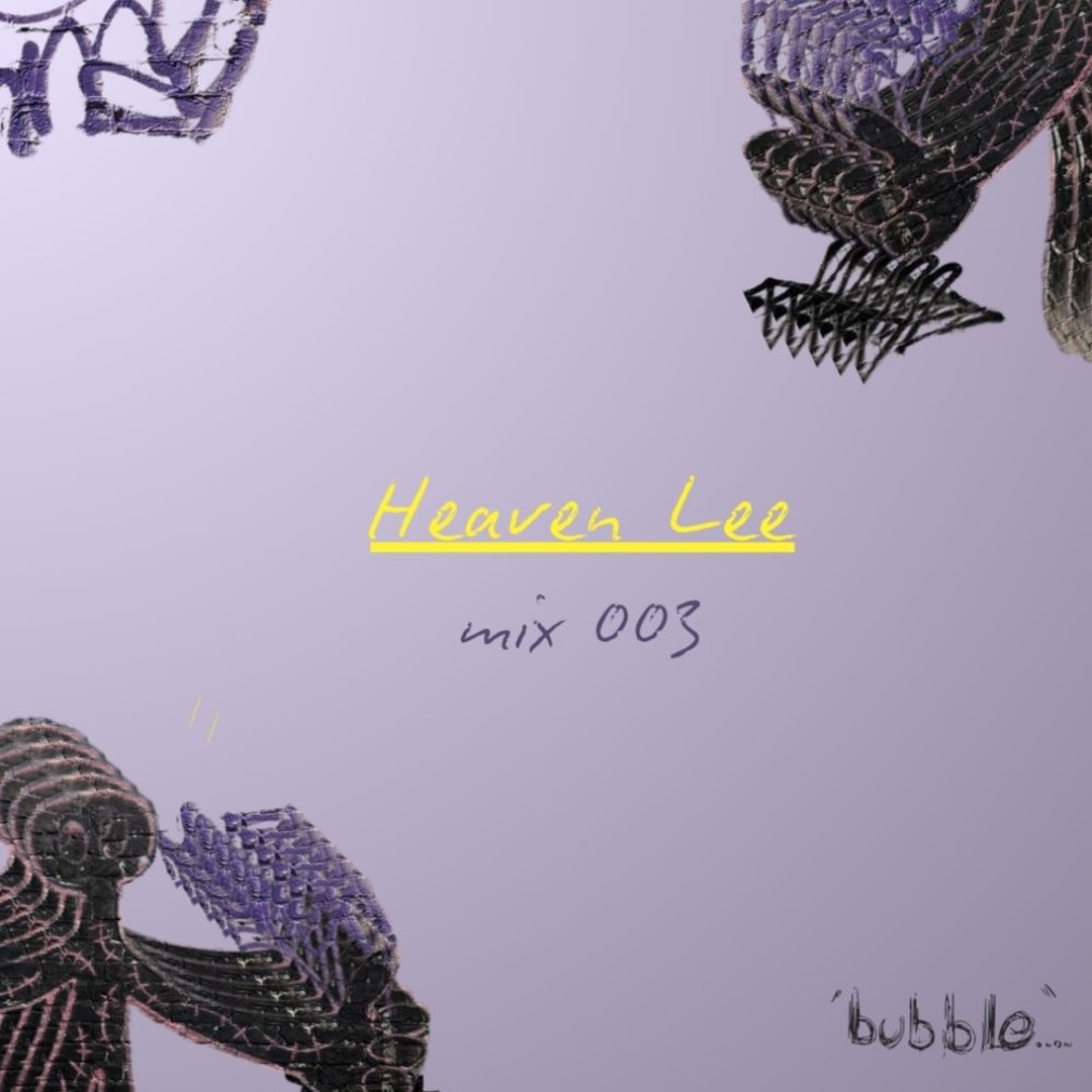 Stream bubble.ldn mix003 - Heaven Lee by Bubble.ldn | Listen online for free on SoundCloud