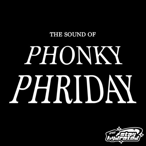 Stream Stay Hydrated | Listen to The Sound Of Phonky Phriday playlist ...