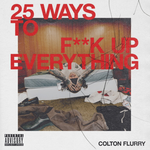 Stream 25 Ways To Fuck Up Everything by Colton Flurry | Listen online for free on SoundCloud