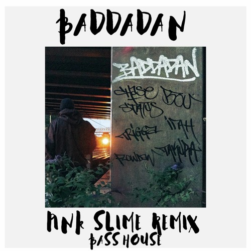 Stream Chase & Status, Bou - Baddadan (Pink Slime Bass House Remix) by ... Stream Chase & Status, Bou - Baddadan (Pink Slime Bass House Remix) by ...