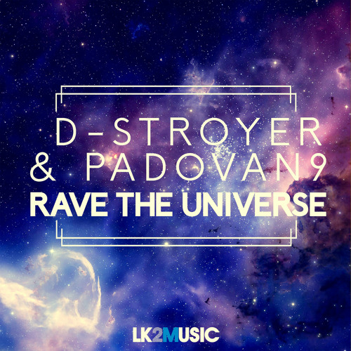 Stream Rave The Universe (Dualmind Remix) by D-Stroyer | Listen online ...