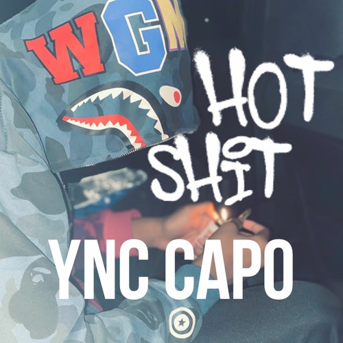 Stream YNC CAPO - " Hot Shit "Prod.2glokkss x Rado by la tana music ...