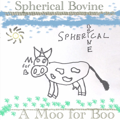Stream A Moo for Boo (Uh-ohfficial album) by Spherical Bovine | Listen ...