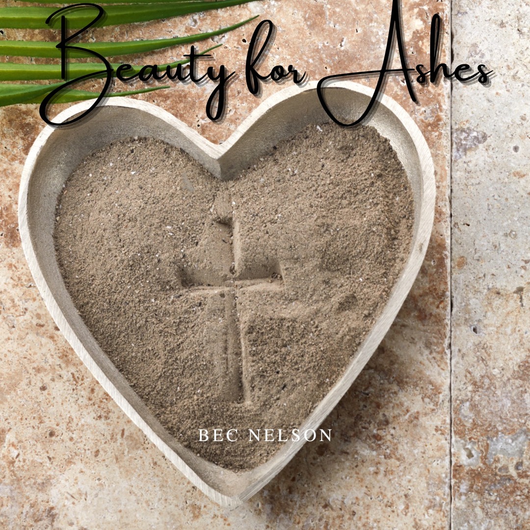 Stream Beauty for Ashes by Bec Nelson | Listen online for free on ...