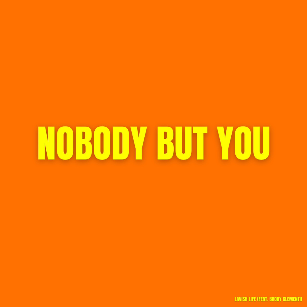 Stream Lavish Life X Brody Clementi - Nobody But You by LAVISH LIFE ...