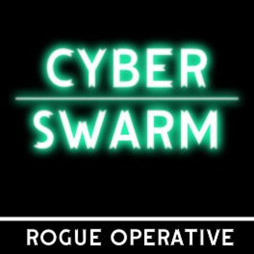 Stream Cyber Swarm by Rogue Operative | Listen online for free on ...
