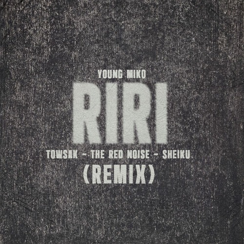 Stream Young Miko - Riri (Towsak, The Red Noise, Sheiku Remix) by ...