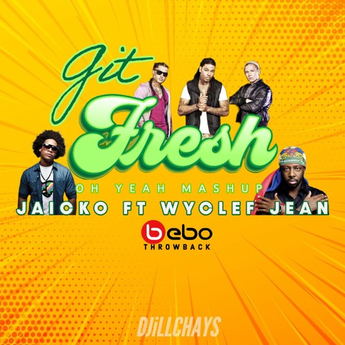 Stream GIT FRESH x OH YEAH MASHUP - DJiLLCHAYS by DJiLLCHAYS | Listen online for free on SoundCloud