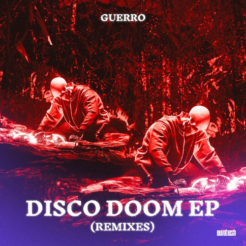 Stream GUERRO | Listen to GUERRO - Disco Doom EP (Remixes) playlist ...