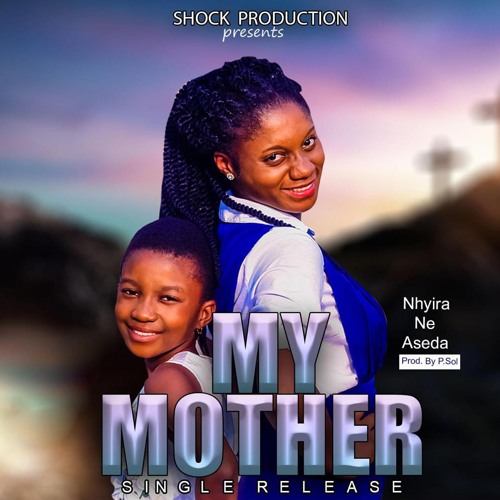 Stream MY MOTHER (2023 Remastered Version) by Nhyira Ne Aseda | Listen online for free on SoundCloud