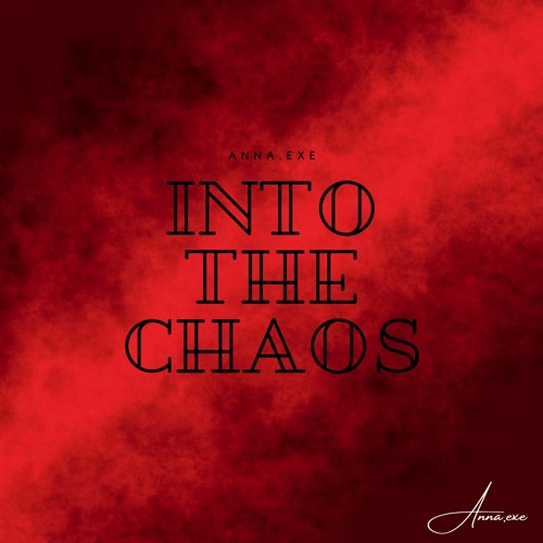 Stream Into the chaos by Anna.exe | Listen online for free on SoundCloud