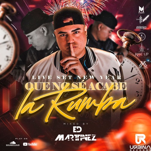 Stream QUE NO SE ACABE LA RUMBA - BY (ED MARTINEZ LIVE SET NEW YEAR) by ED MARTINEZ Oficial ...