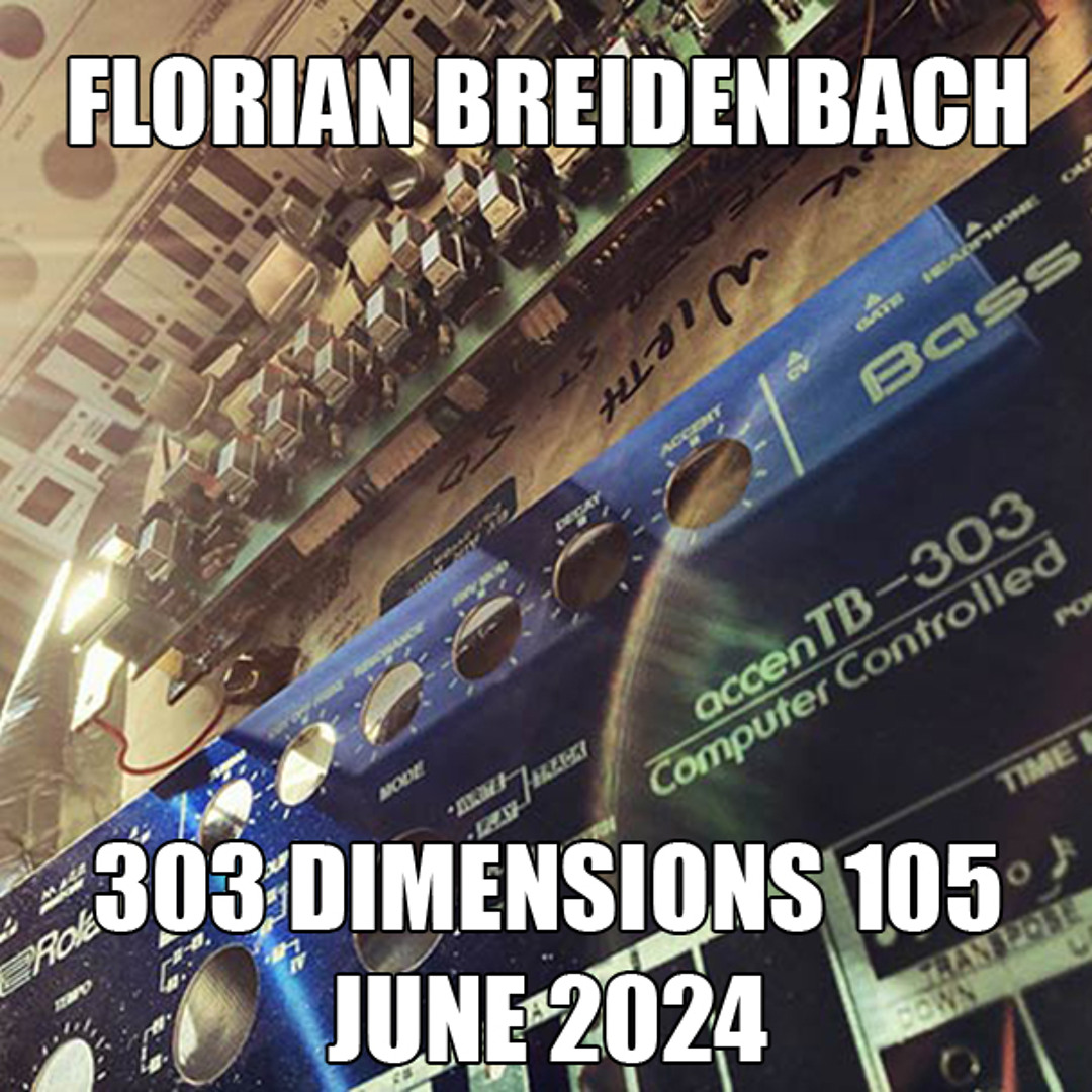 Stream Florian Breidenbach - 303 Dimensions 105 (June 7th, 2024) by ...