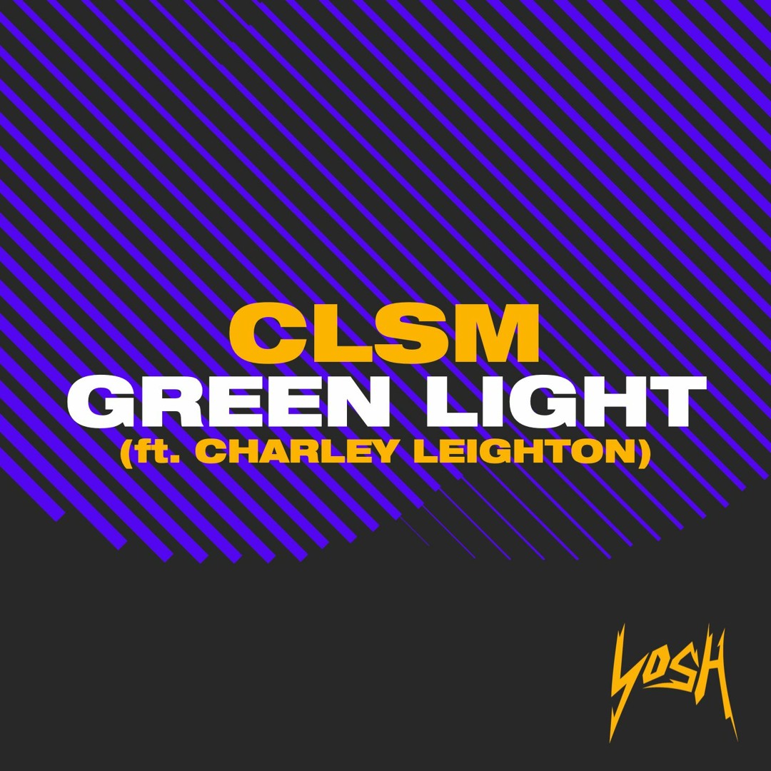 Stream CLSM - Green Light (ft. Charley Leighton) by Yosh Bass | Listen ...