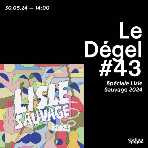 Stream Le Dégel #43 - Spéciale Lisle Sauvage 2024 by Station Station ...