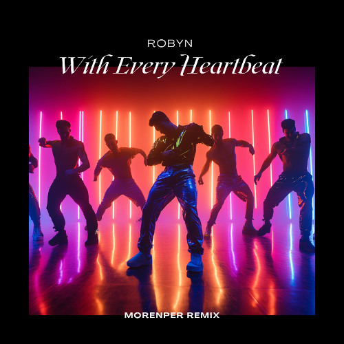 Stream Robyn - With Every Heartbeat (Morenper Remix) by MORENPER ...