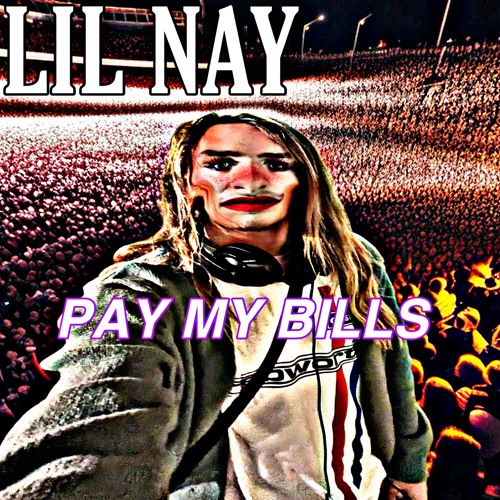 Stream PAY MY BILLS by LIL NAY | Listen online for free on SoundCloud