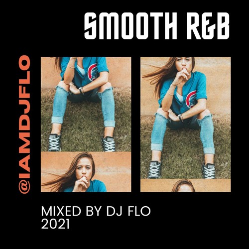 Stream Smooth R&B Mix by Dj Flo | Listen online for free on SoundCloud