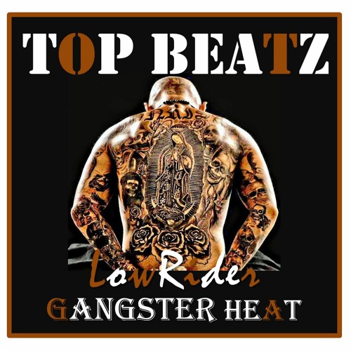 Stream Top Beatz - LowRider Gangster Heat by Top Beatz | Listen online ...