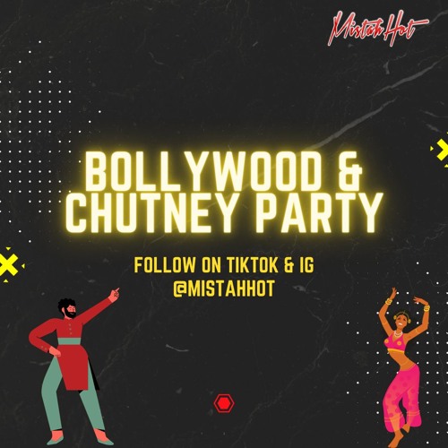 Stream BOLLYWOOD CHUTNEY PARTY 1 HOUR MIX --@MISTAHHOT by Mistah Hot ...