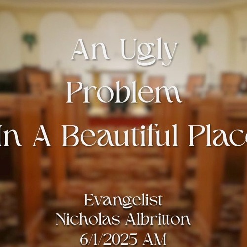 Stream 6-1-2025 AM Evangelist Nicholas Albritton "An Ugly Problem In A ...