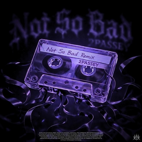 Stream 2Passey - Not So Bad Remix (Free Dl