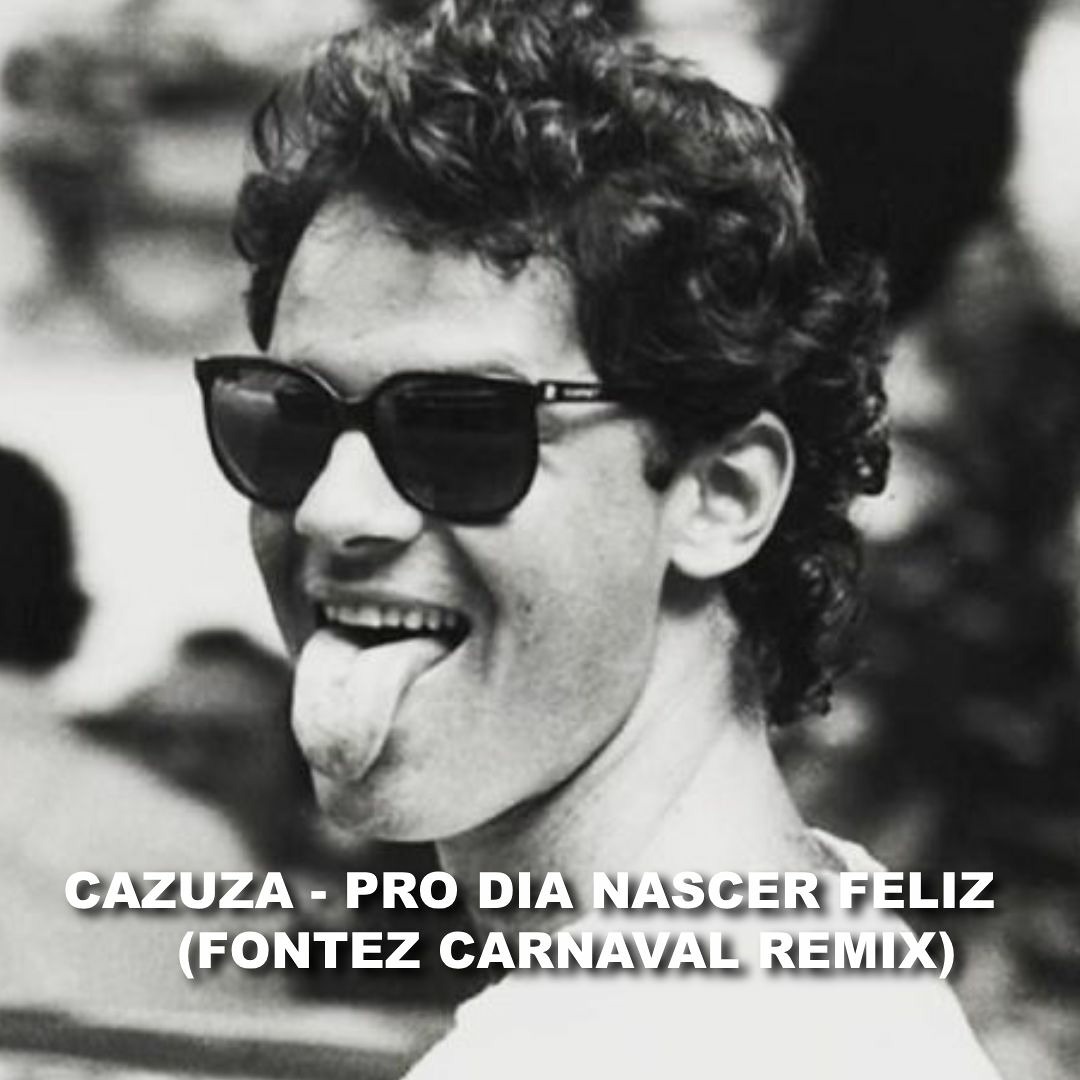 Stream Cazuza - Pro Dia Nascer Feliz (Fontez Carnaval Remix) by FONTEZ ...