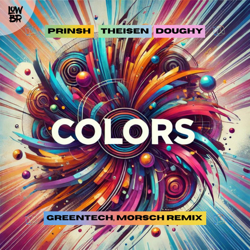 Stream LOWBR Network | Listen to PRINSH, THEISEN, Doughy - Colors ... Stream LOWBR Network | Listen to PRINSH, THEISEN, Doughy - Colors ...