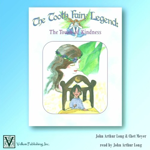 Stream The Tooth Fairy Legend; The Touch Of Kindness by John Arthur ...