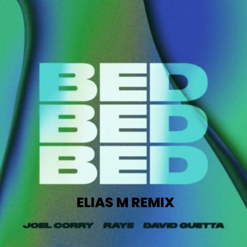 Stream Joel Corry & David Guetta - BED (feat. RAYE)[Elias M Remix] by ...