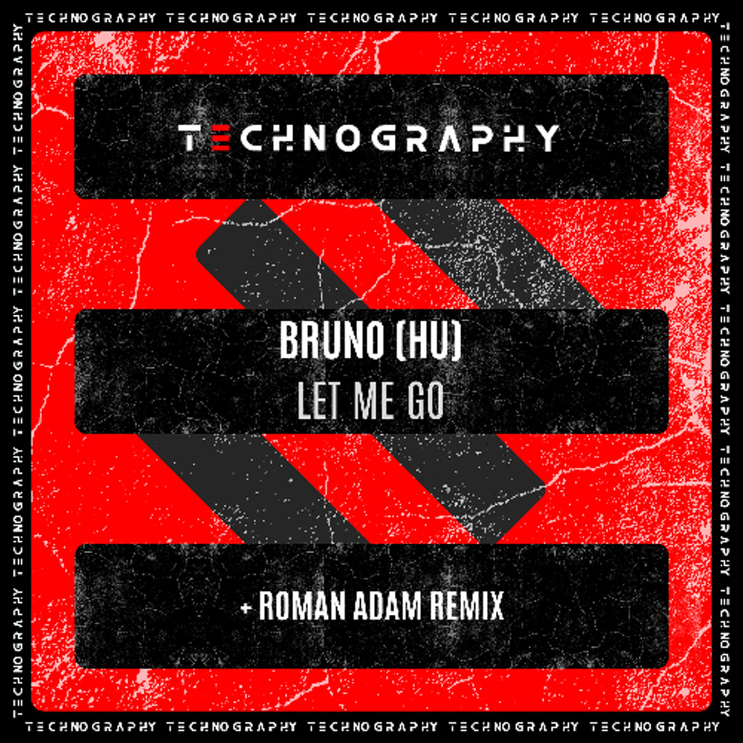 Stream Bruno (HU) - Let me Go (Roman Adam Remix) by TECHNOGRAPHY ...