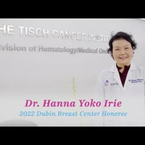 Stream episode The Dubin Breast Center Honors Dr. Hanna Yoko Irie by Eva Andersson-Dubin podcast ...